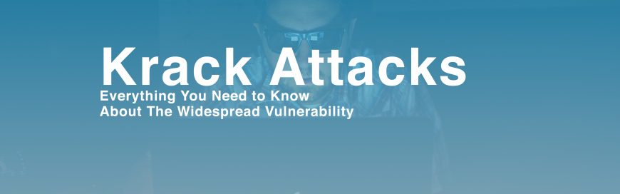 Krack Attacks: Everything You Need To Know About The Wi-Fi Vulnerability Krack Attacks: Everything You Need To Know About The Wi-Fi Vulnerability