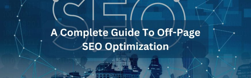 A Complete Guide To Off-Page SEO Optimization