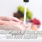 The Importance of Handwashing and Hand Hygiene | Valencia CA