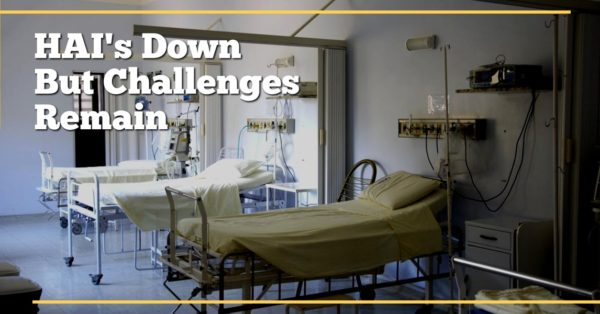 HAI's Down But Challenges Remain