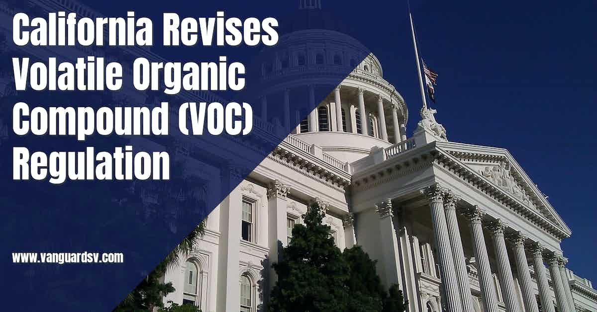 California Revises Volatile Organic Compound VOC Regulation California Revises Volatile Organic Compound VOC Regulation