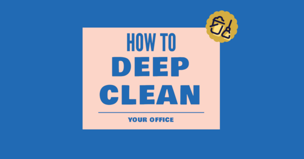 How to Deep Clean Your Office