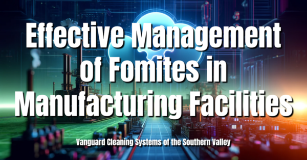 Effective Management of Fomites in Manufacturing Facilities