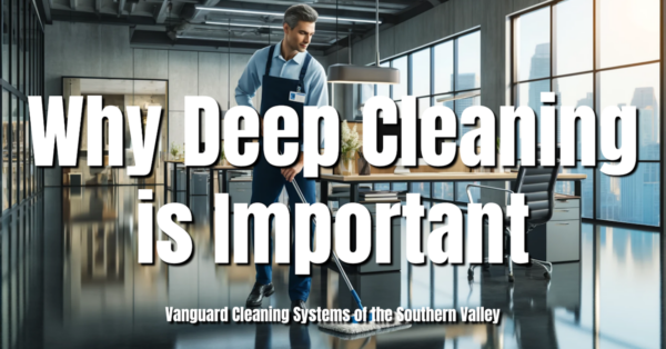 Why Deep Cleaning is Important
