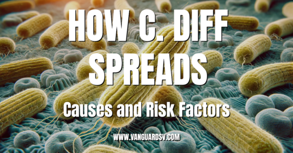 How C. diff Spreads: Causes and Risk Factors