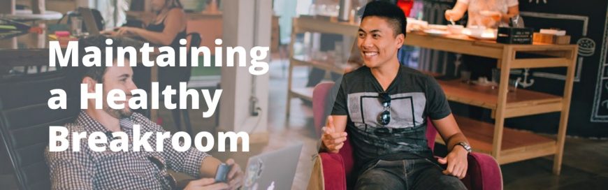 Maintaining a Healthy Breakroom