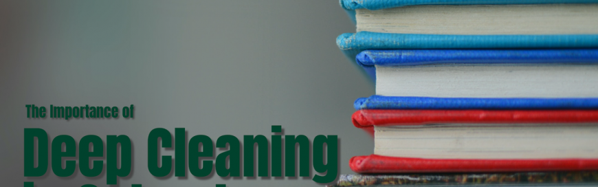 The Importance of Deep Cleaning in Schools