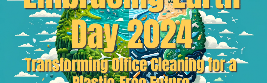 Embracing Earth Day 2024: Transforming Office Cleaning for a Plastic ... Embracing Earth Day 2024: Transforming Office Cleaning for a Plastic ...
