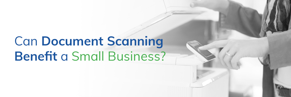Can Document Scanning Benefit a Small Business? - Hampton, Suffolk ...