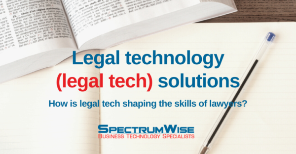 What is legal tech and how is it changing the skills of lawyers ...