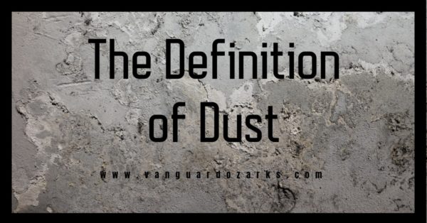 The Definition of Dust - Springdale, Tulsa, Fort Smith | Vanguard ...