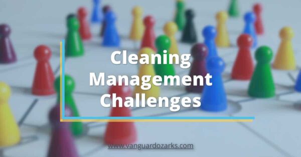 Cleaning Management Challenges - Springdale, Tulsa, Fort Smith ...