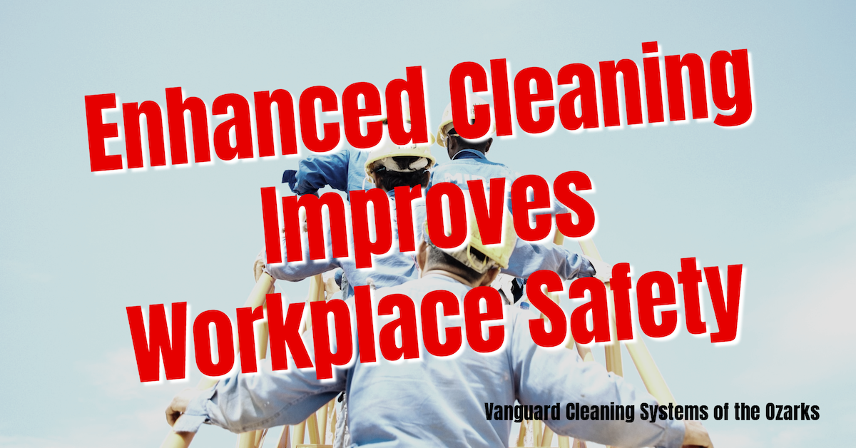Enhanced Cleaning Improves Workplace Safety - Springdale, Tulsa, Fort ...