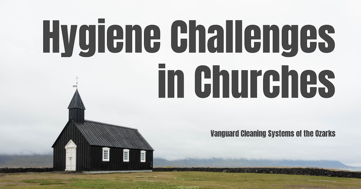 Hygiene Challenges in Churches - Springdale, Tulsa, Fort Smith ...