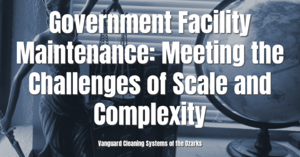 Government Facility Maintenance: Meeting the Challenges of Scale and ...