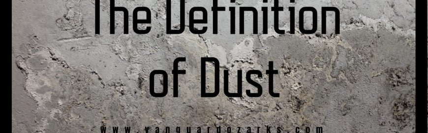 The Definition of Dust - Springdale, Tulsa, Fort Smith | Vanguard ...