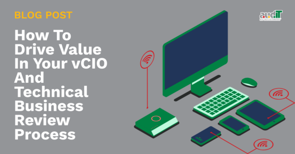How To Drive Value In Your vCIO And Technical Business Review Process ...
