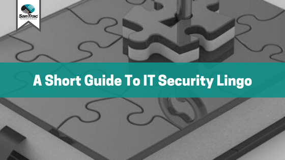 A Short Guide To It Security Lingo Santrac Virtual Dial