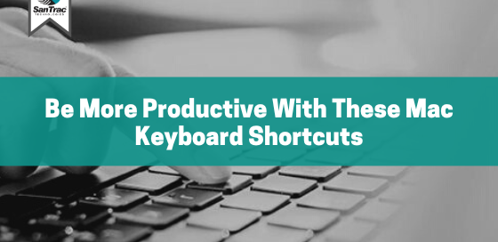 Be more productive with these Mac keyboard shortcuts | SanTrac Virtual Dial