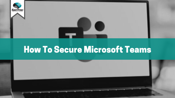 How to secure Microsoft Teams - Phoenix, Glendale, Scottsdale, Arizona ...