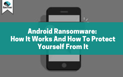 Android ransomware: How it works and how to protect yourself from it ...