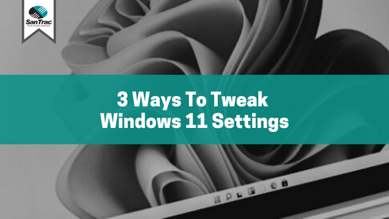 3 Ways to tweak Windows 11 settings - Phoenix, Glendale, Scottsdale ...