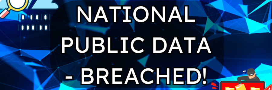 What You Need to Know About the Massive Data Breach at National Public ...